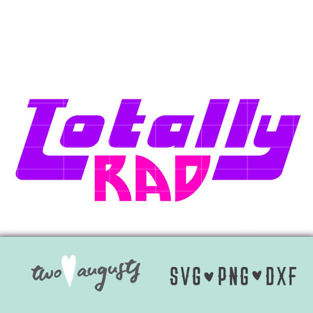 Totally Rad SVG, DXF, & PNG, Files, Design, Cricut, Silhouette, Trendy ...