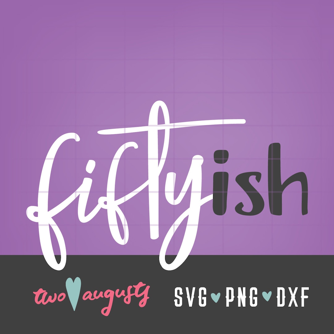 Fiftyish Hand-lettered Style SVG, DXF, PNG, File, Cricut, Silhouette ...