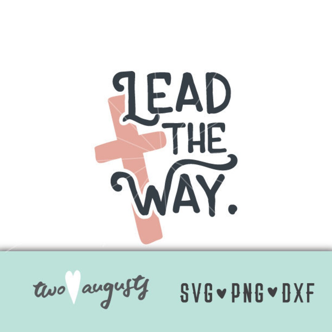 Lead the Way SVG, DXF, PNG, Christian, Files, Cricut, Silhouette, Grace ...