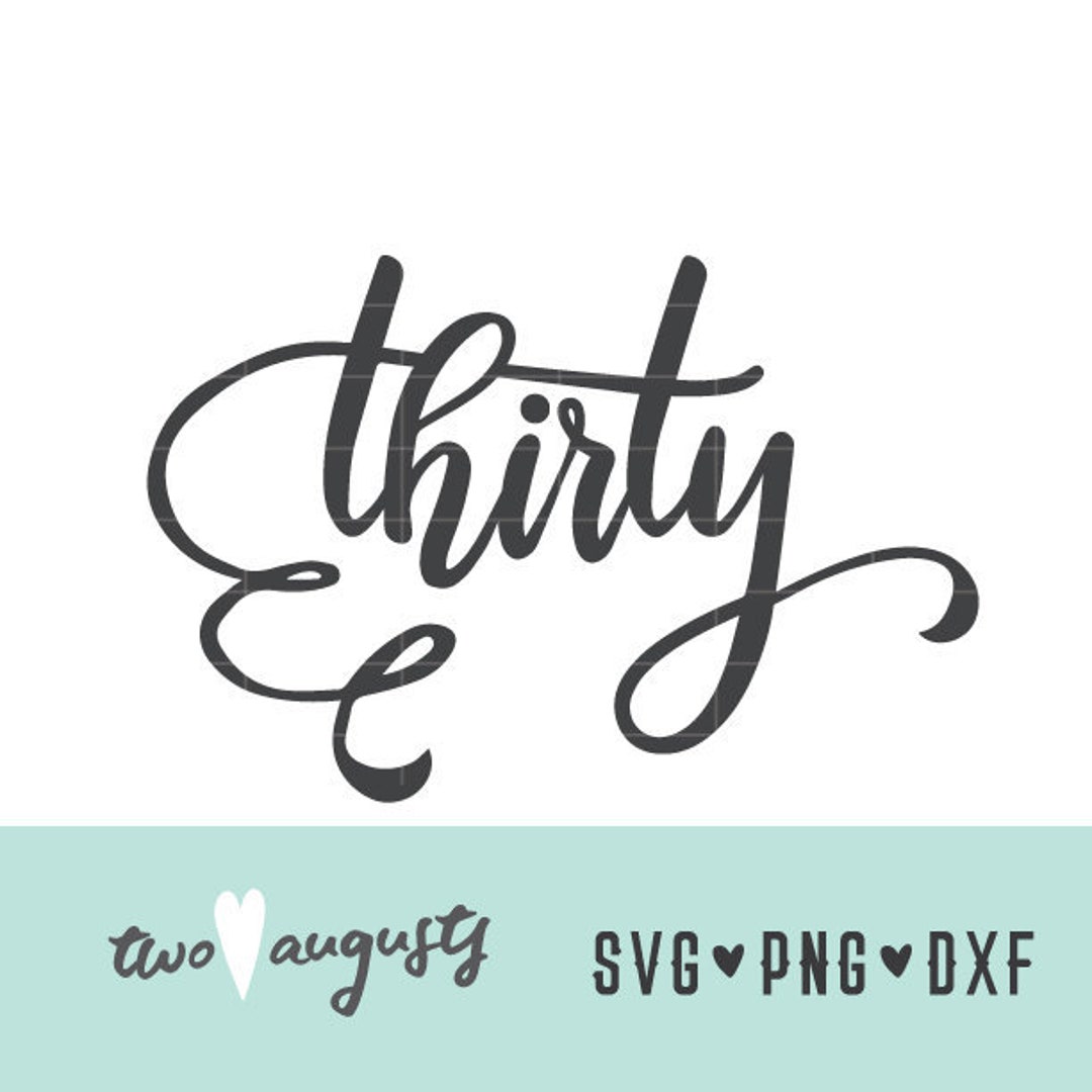Thirty SVG, DXF, & PNG, Files, Design, Cricut, Silhouette, Trendy, 30 ...