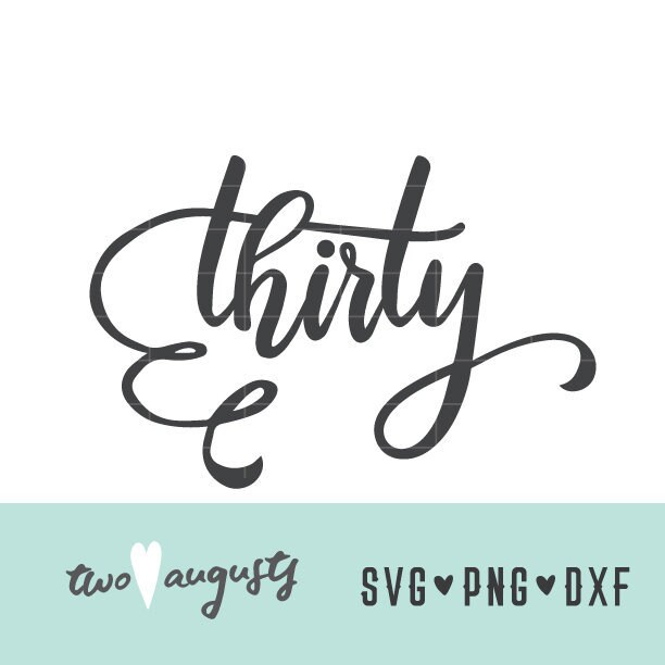 Thirty SVG, DXF, & PNG, Files, Design, Cricut, Silhouette, Trendy, 30 ...