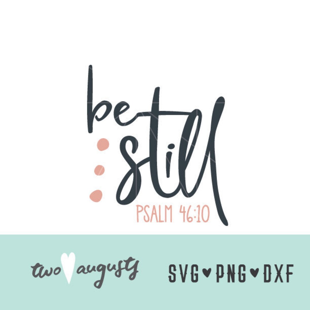 Be Still SVG, DXF, PNG, Christian, Files, Design, Cricut, Silhouette ...