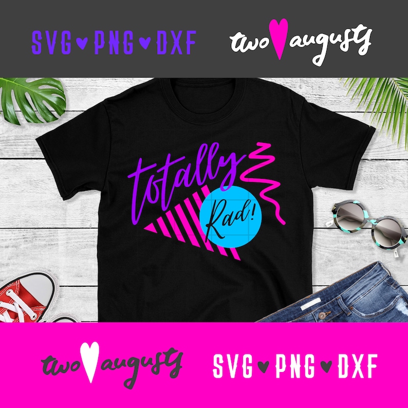 Totally Rad, SVG, DXF, PNG, File, Design, Cricut, Silhouette, Trendy ...