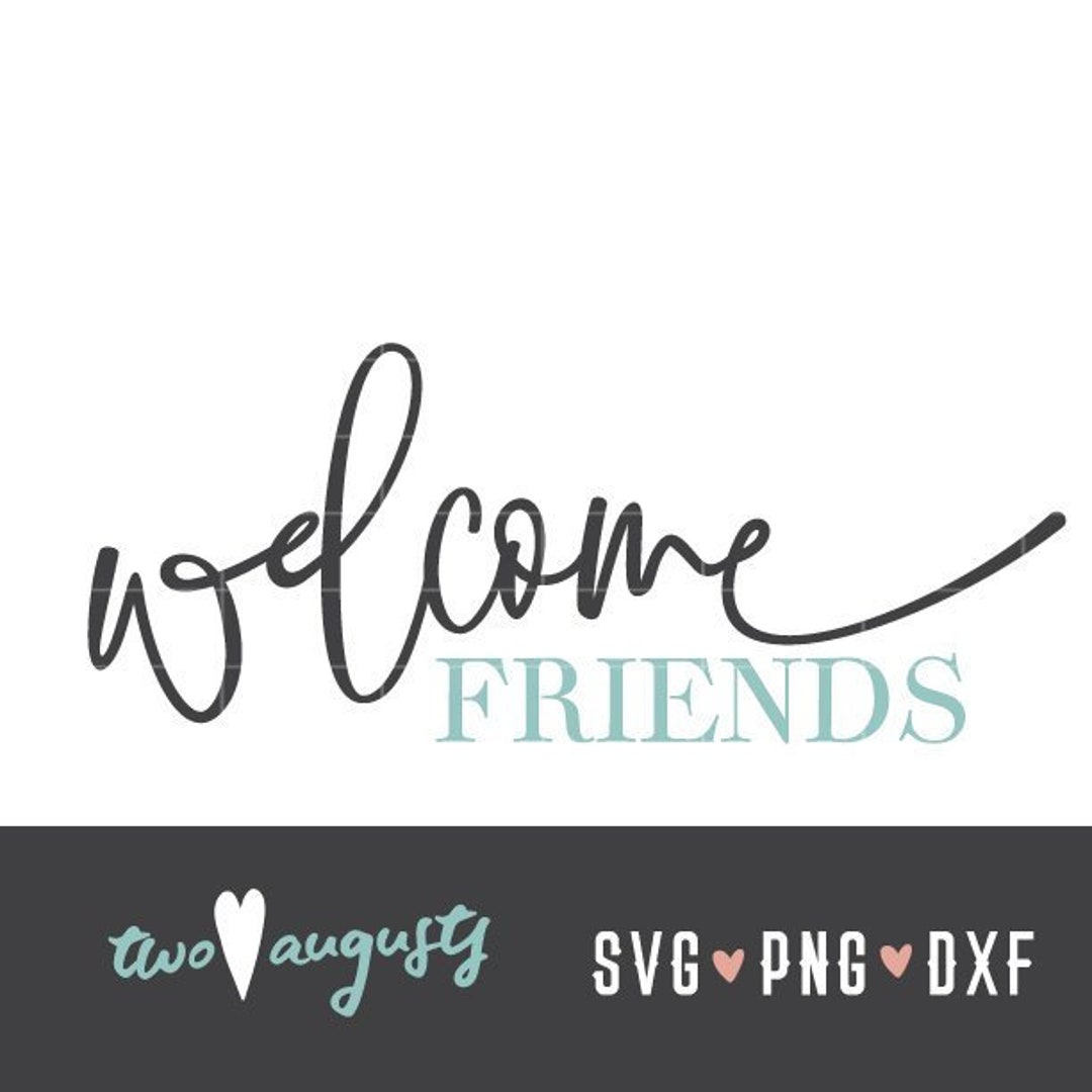 Welcome Friends SVG, DXF, & PNG, Christian, Svg Files, Cricut, Svg for ...