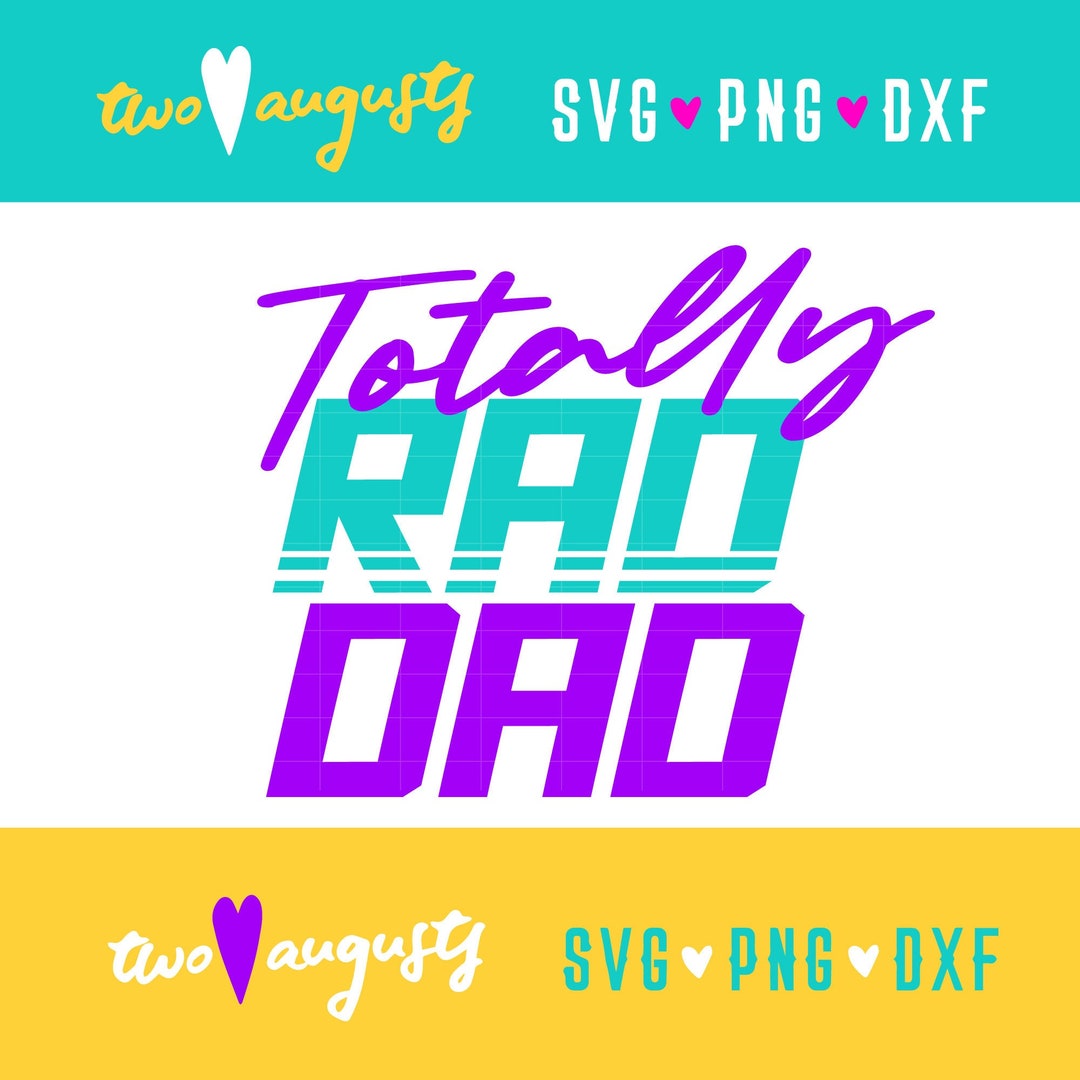 Totally Rad Dad, SVG, DXF, PNG, File, Design, Cricut, Silhouette ...