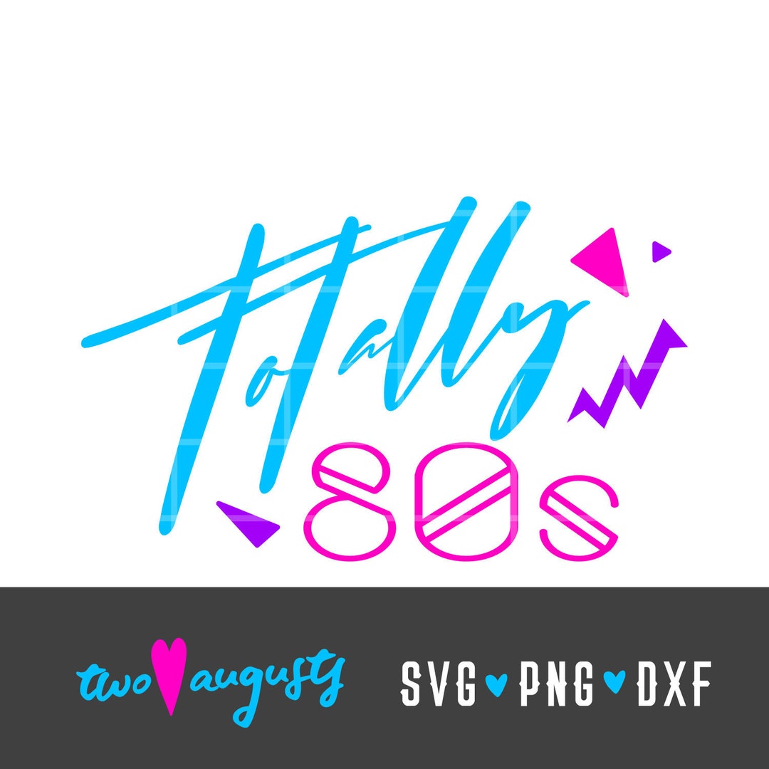 Totally 80's, SVG, DXF, PNG, Svg Files, Cricut, Silhouette, 80's, 80s ...