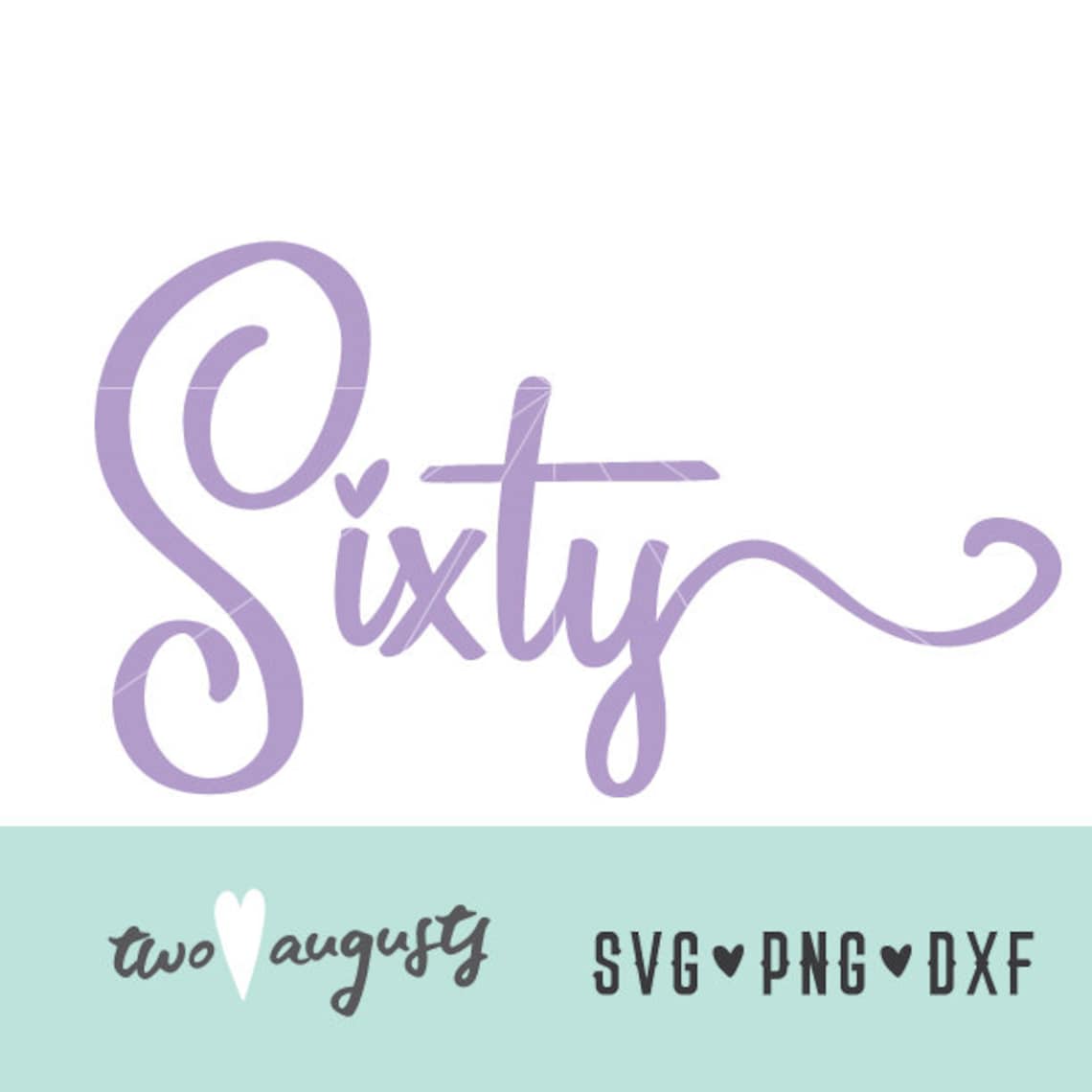 Sixty SVG, DXF, & PNG, Files, Design, Cricut, Silhouette, Trendy, 60 ...