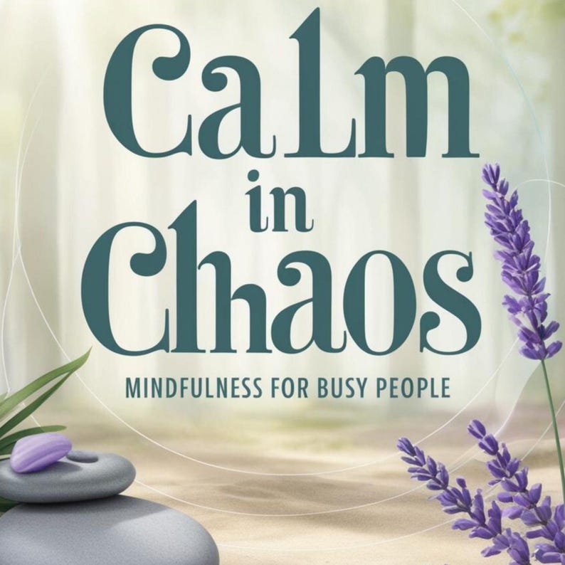 Calm in Chaos: Mindfulness for Busy People/calm in Chaos Mindfulness ...