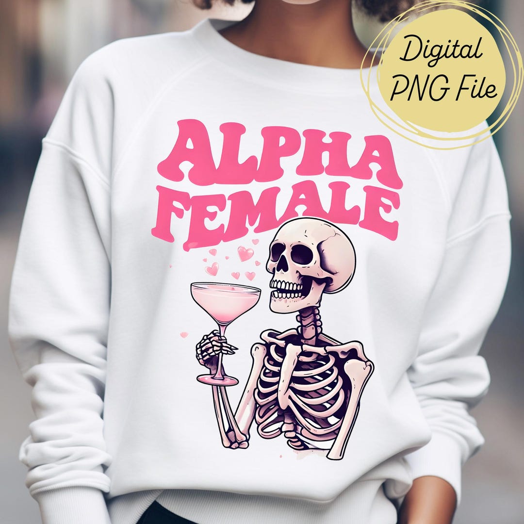 Alpha Female Shirt PNG, Feminist Skeleton Drinking Clipart, Pink Skull ...