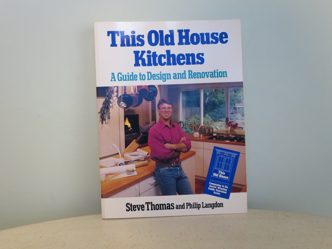 This Old House Kitchens Book by Steve Thomas Home Guide to Design and ...