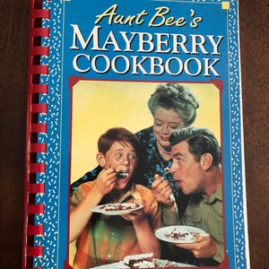 Aunt Bee's Mayberry Cookbook Home Style Cooking Best Loved Cookbook ...