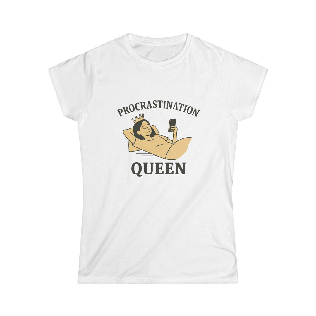 Procrastination Queen Shirt for Women | Funny Mental Health Tee | Lazy ...