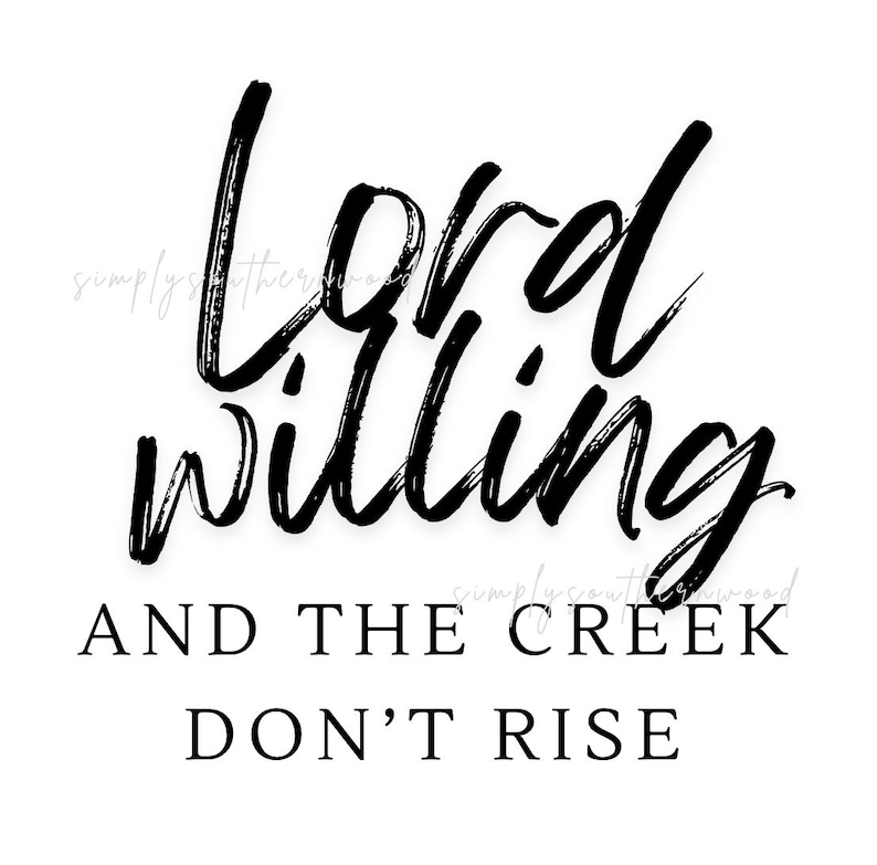 Lord Willing and the Creek Don't Rise SVG - Etsy