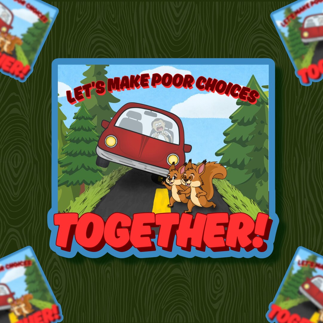 Funny Squirrel Sticker – “let’s Make Poor Choices Together” | Chaotic ...