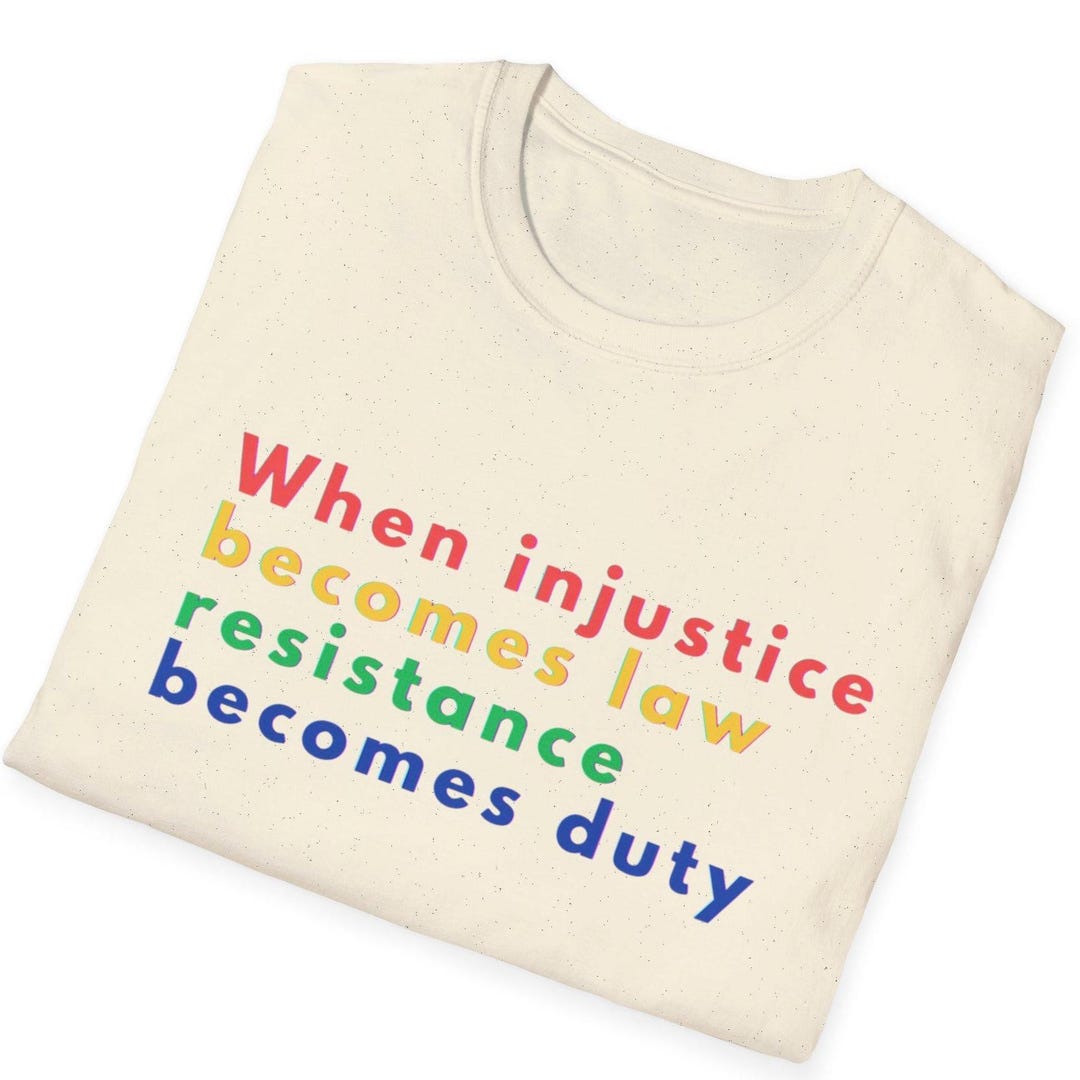 When Injustice Becomes Law Resistance Becomes Duty T-shirt, Social ...