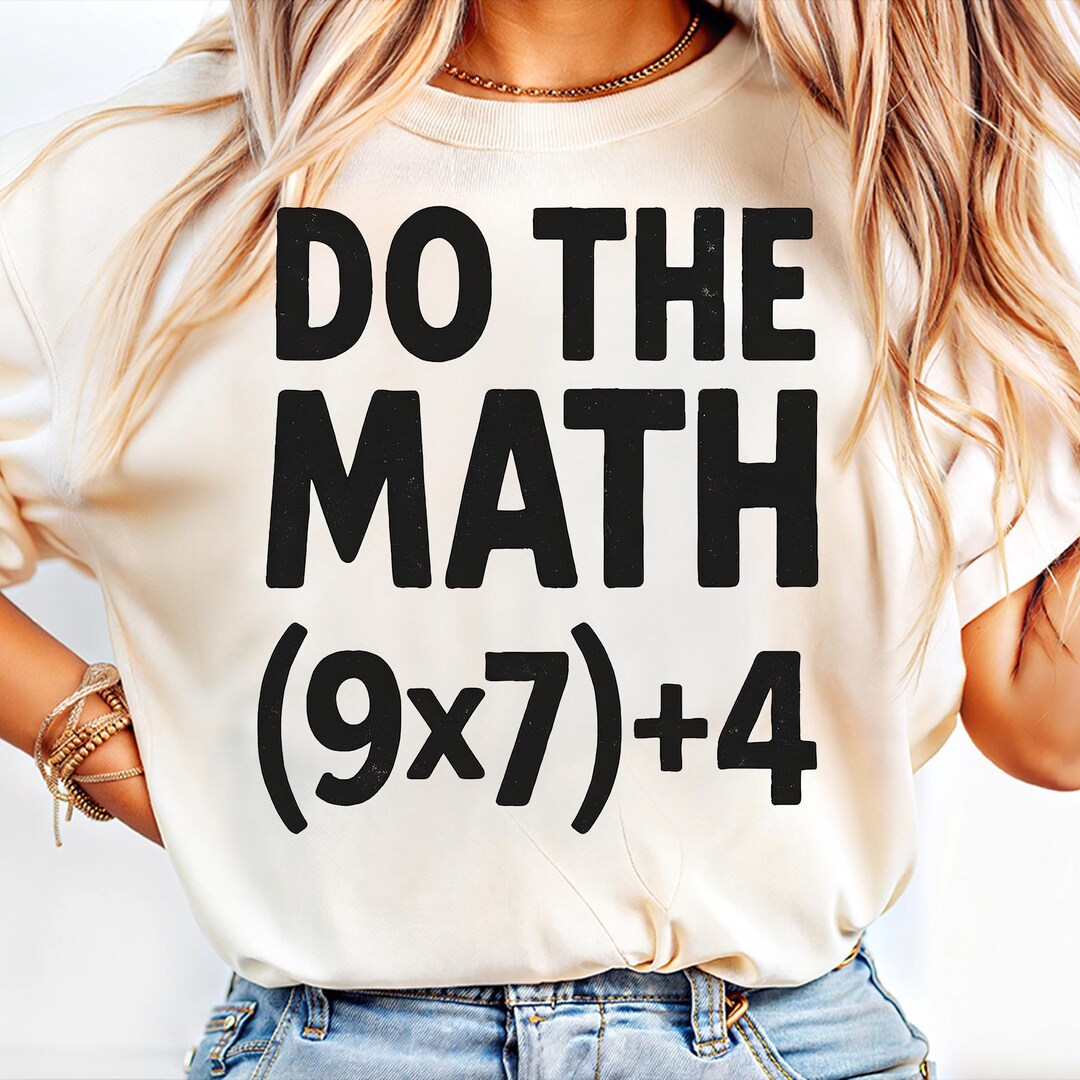 Do the Math (9x7)+4 PNG | Funny Math Teacher Design | Classroom Humor ...