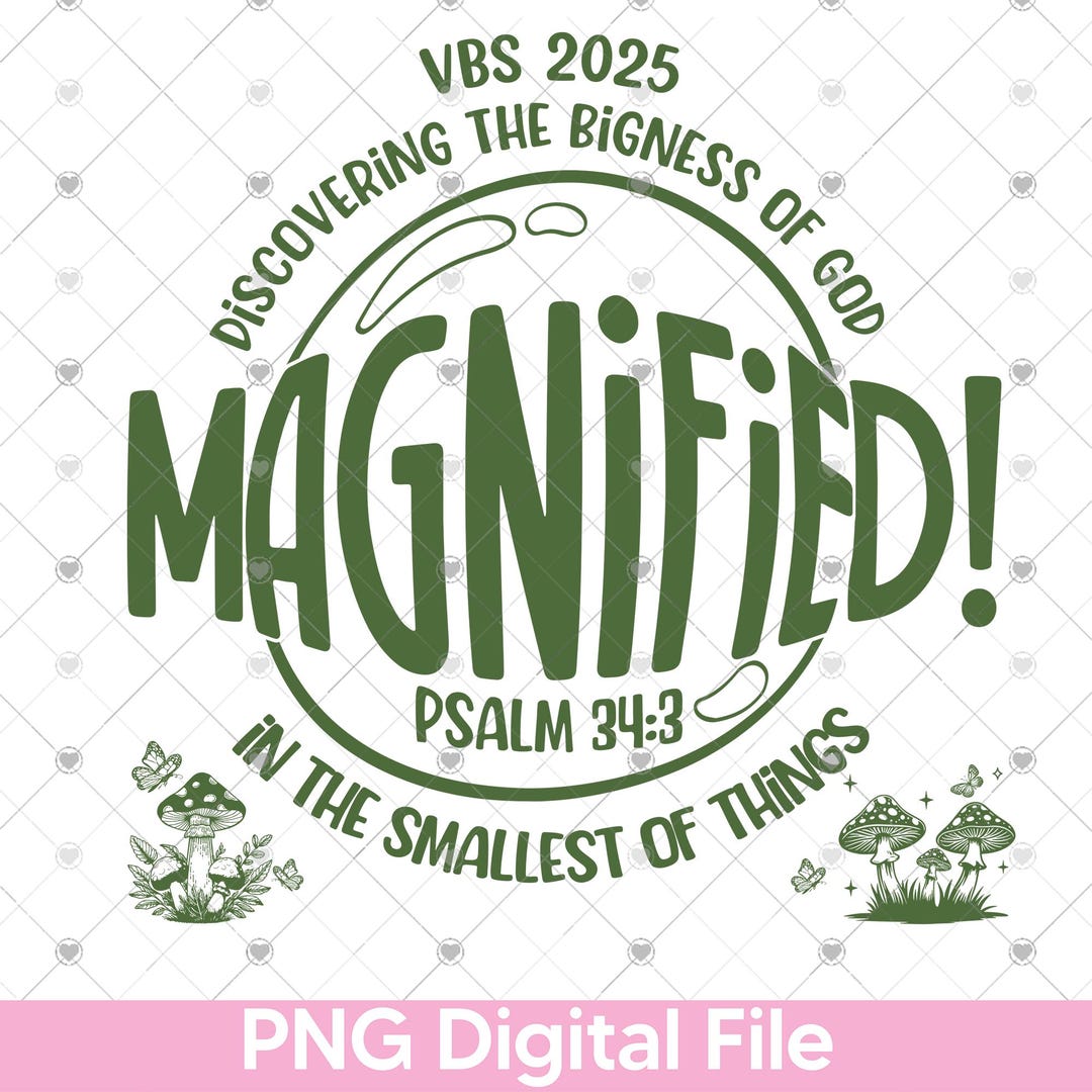 Magnified Png, Vacation Bible School Png, VBS 2025 Png, Psalm 34:3 ...