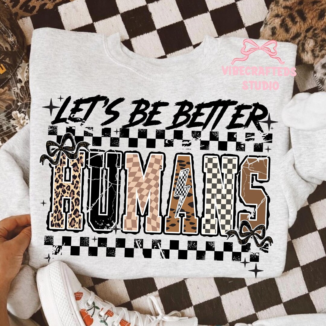 Let’s Be Better Humans Png, Checkerboard Leopard Grunge Quote Png ...