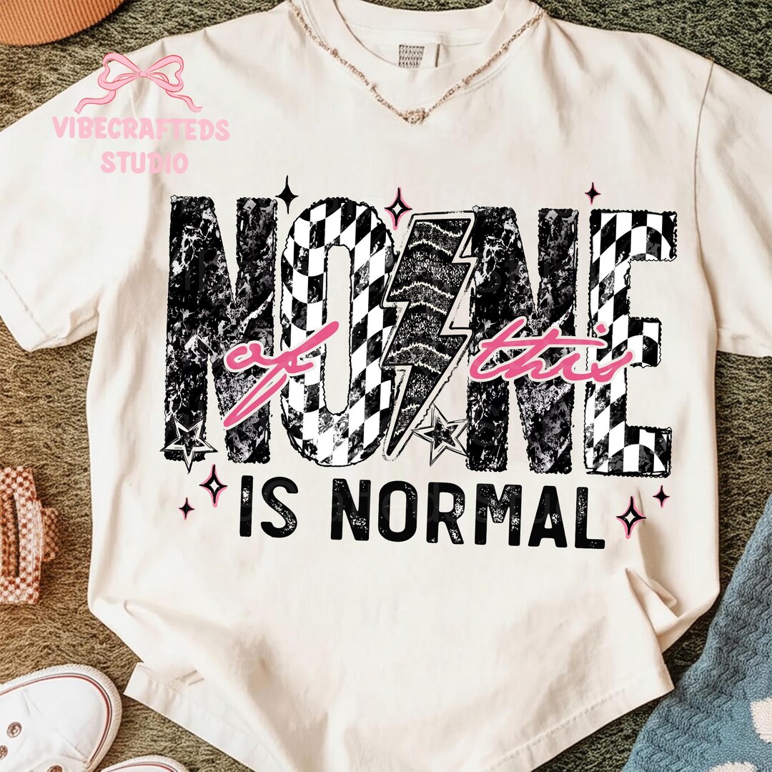 None of This is Normal Png, Grunge Quote Png, Trendy Sarcastic Shirt ...
