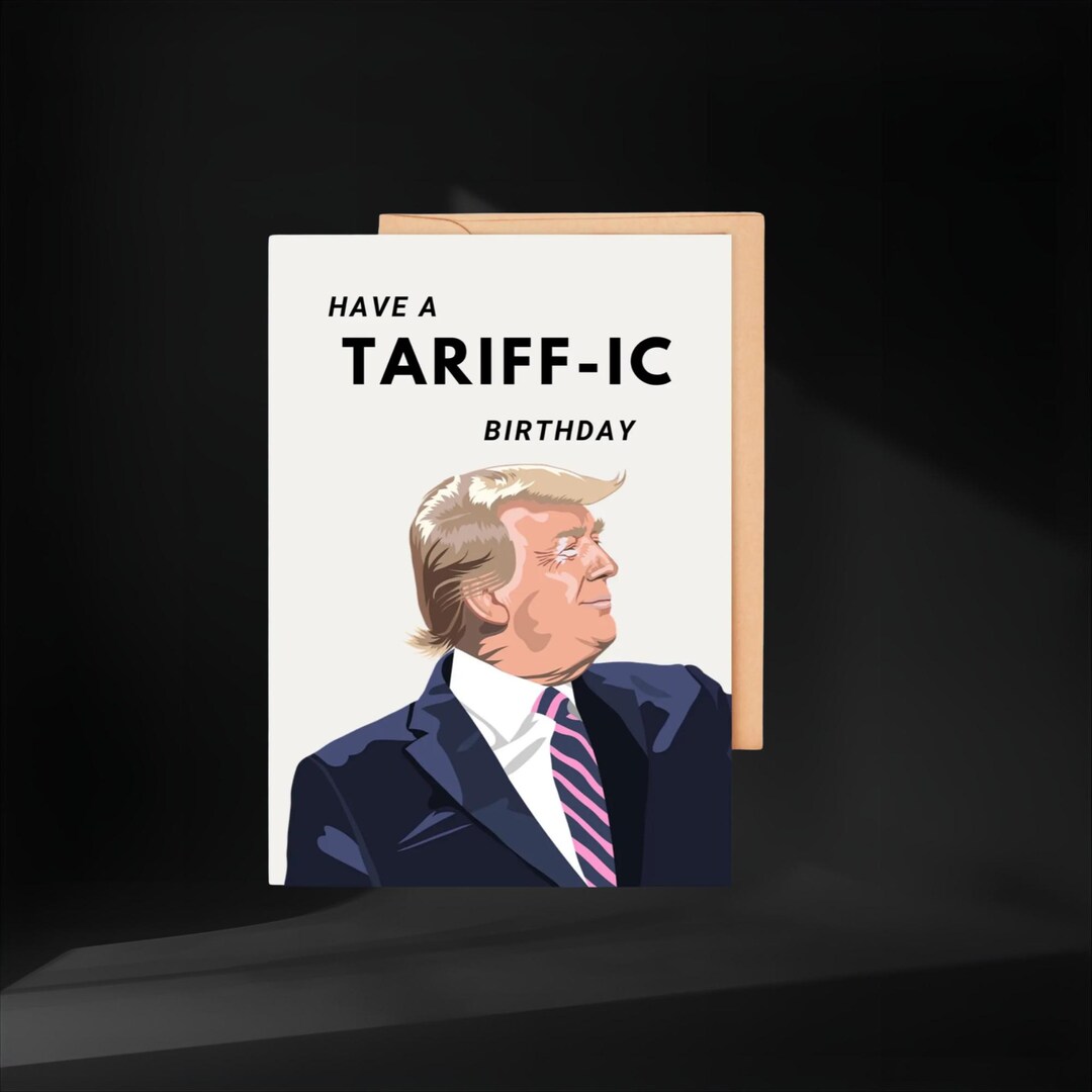 Trump Birthday Card: Hilarious Tariff Pun Greeting Card - Etsy