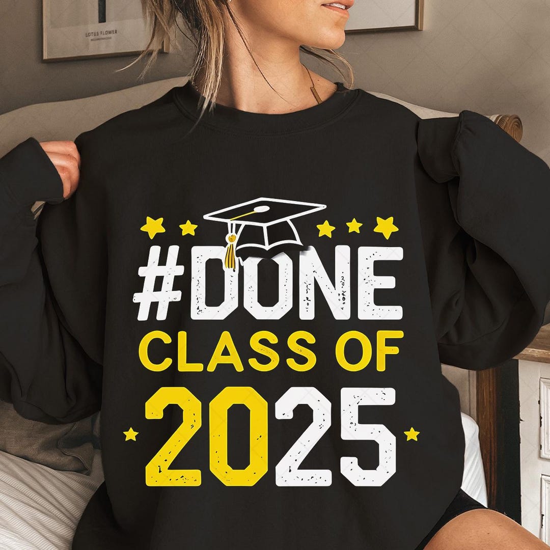 Class of 2025 Graduation PNG, Done Graduation 2025 Shirt Png, Senior ...