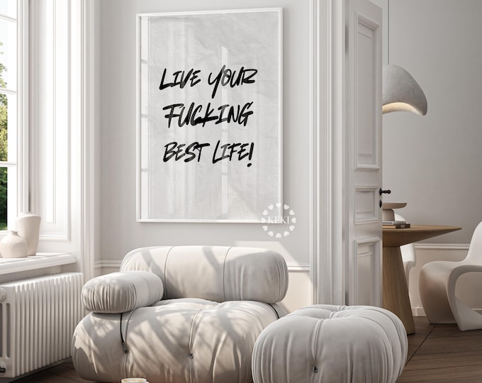 Live Your F*cking Best Life Poster – Bold Inspirational Quote Poster ...