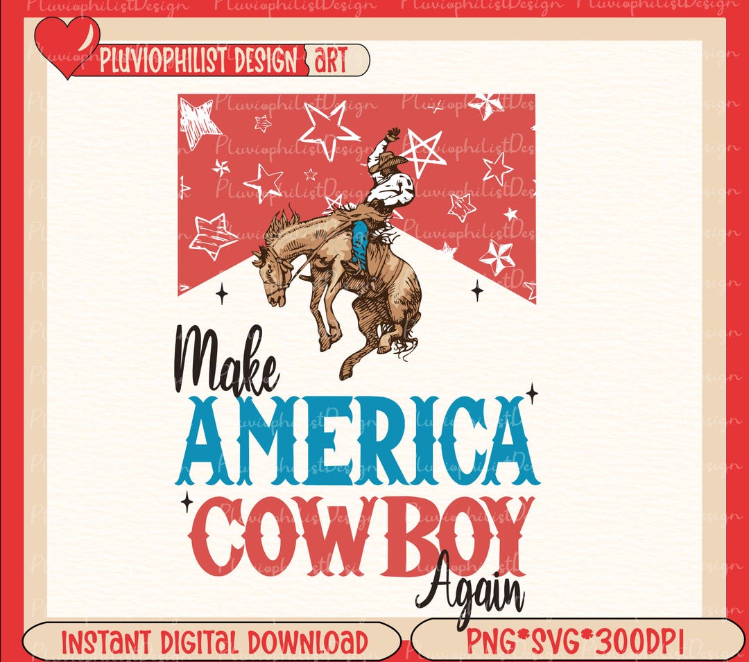 Make America Cowboy Again Png, Western 4th of July Cowboy PNG ...