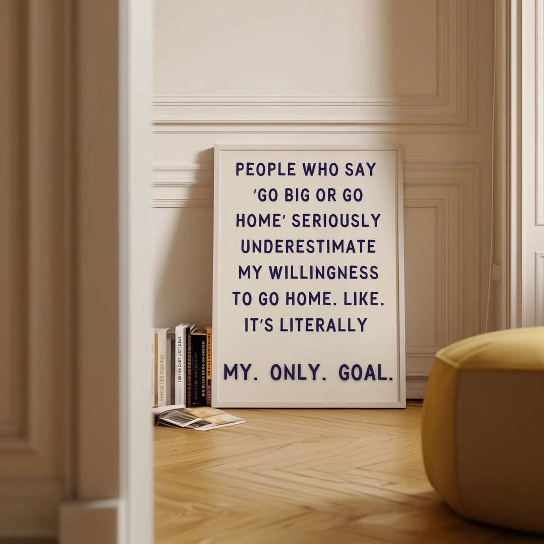Go Big or Go Home, Adulting, Funny Wall Art, Minimalist Home ...