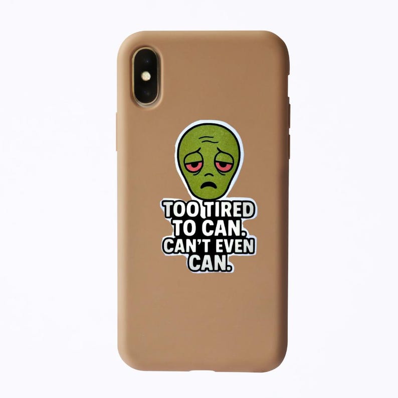 Funny Alien Sticker | “too Tired to Can” Meme Sticker | Relatable ...