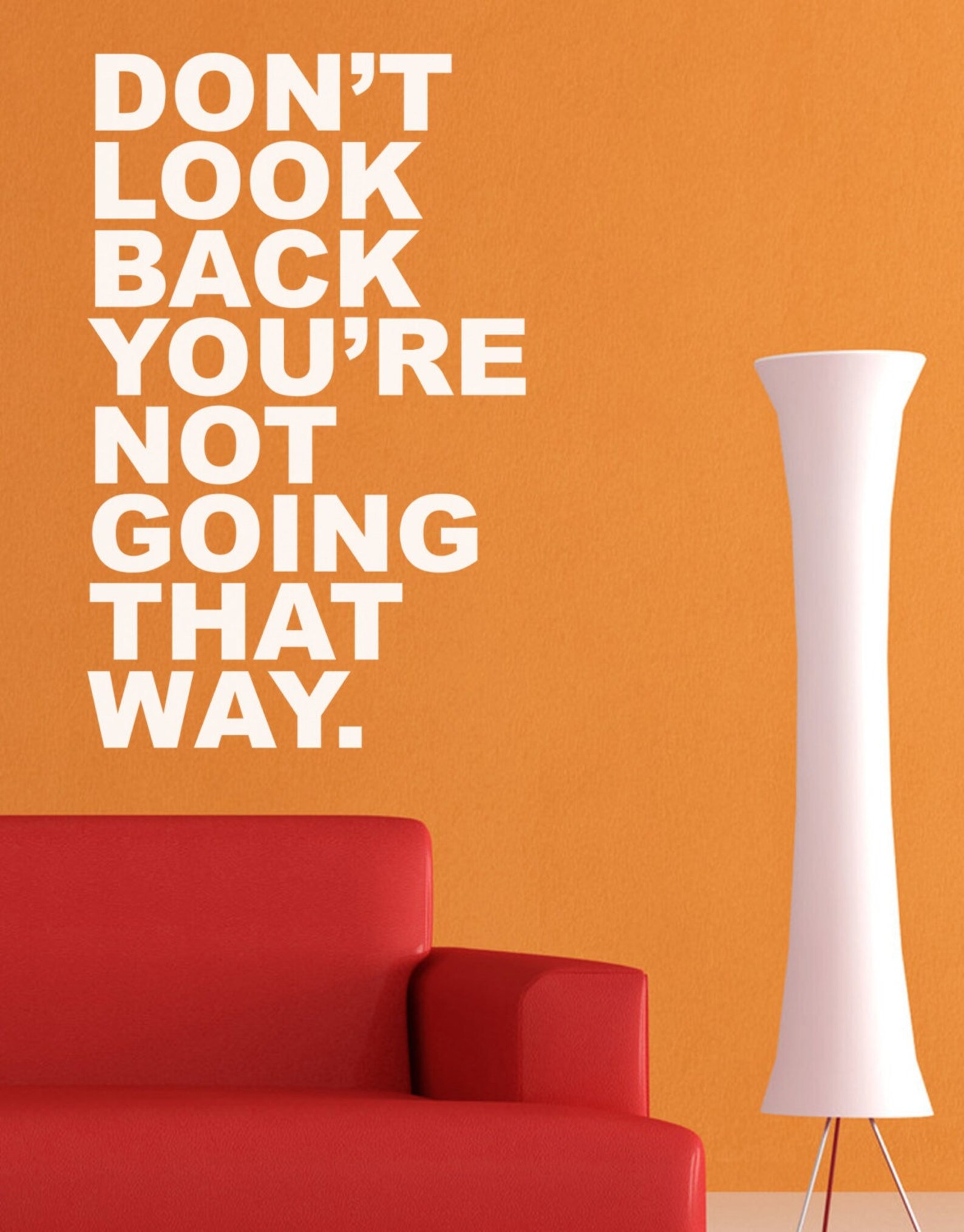 Motivational Quotes Dont Look Back Youre Not Going That Way. Positive ...