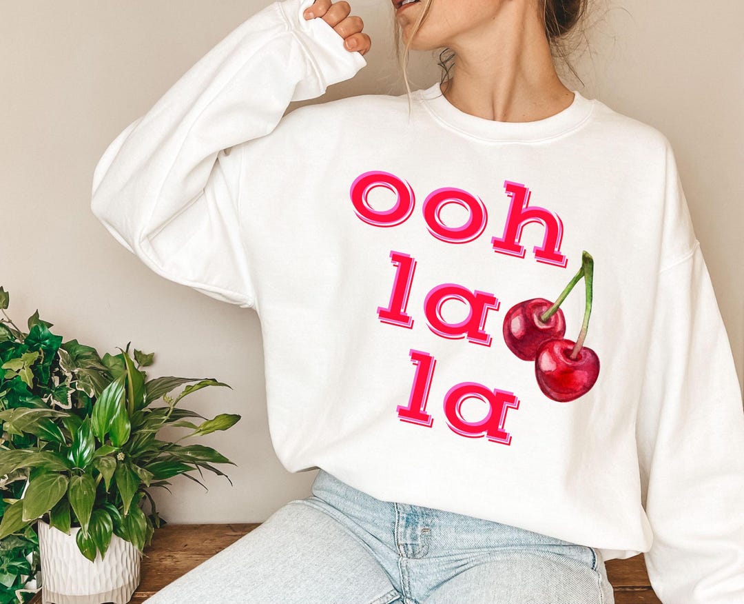 Sweatshirt, Ooh La La, Woman Sweater, Cute Sweatshirt, Funny Sweatshirt ...