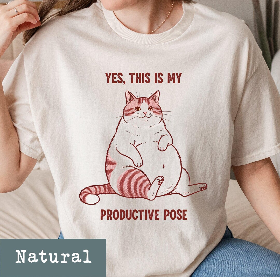Yes, This is My Productive Pose Funny Cat Lover Tee, Sarcastic Chubby ...