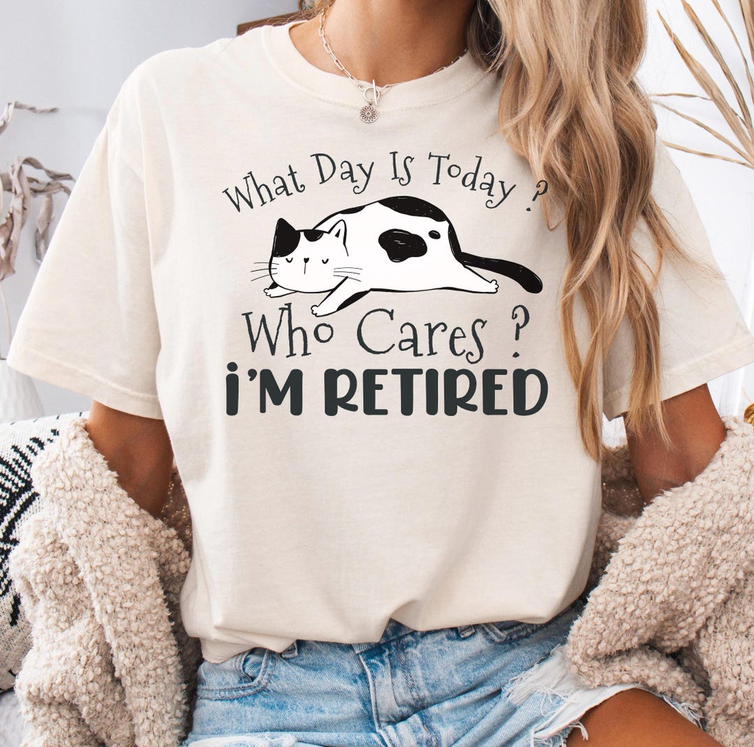 Funny Retired Cat PNG, What Day is Today Who Cares SVG, Retired Cat ...