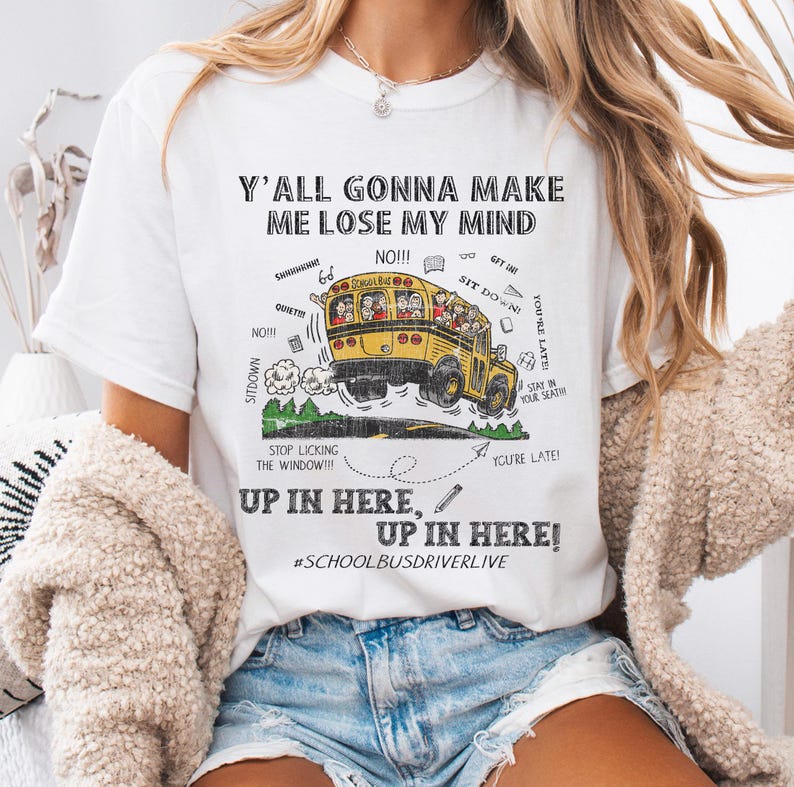 Y’all Gonna Make Me Lose My Mind Png, Funny School Bus Driver Shirt ...