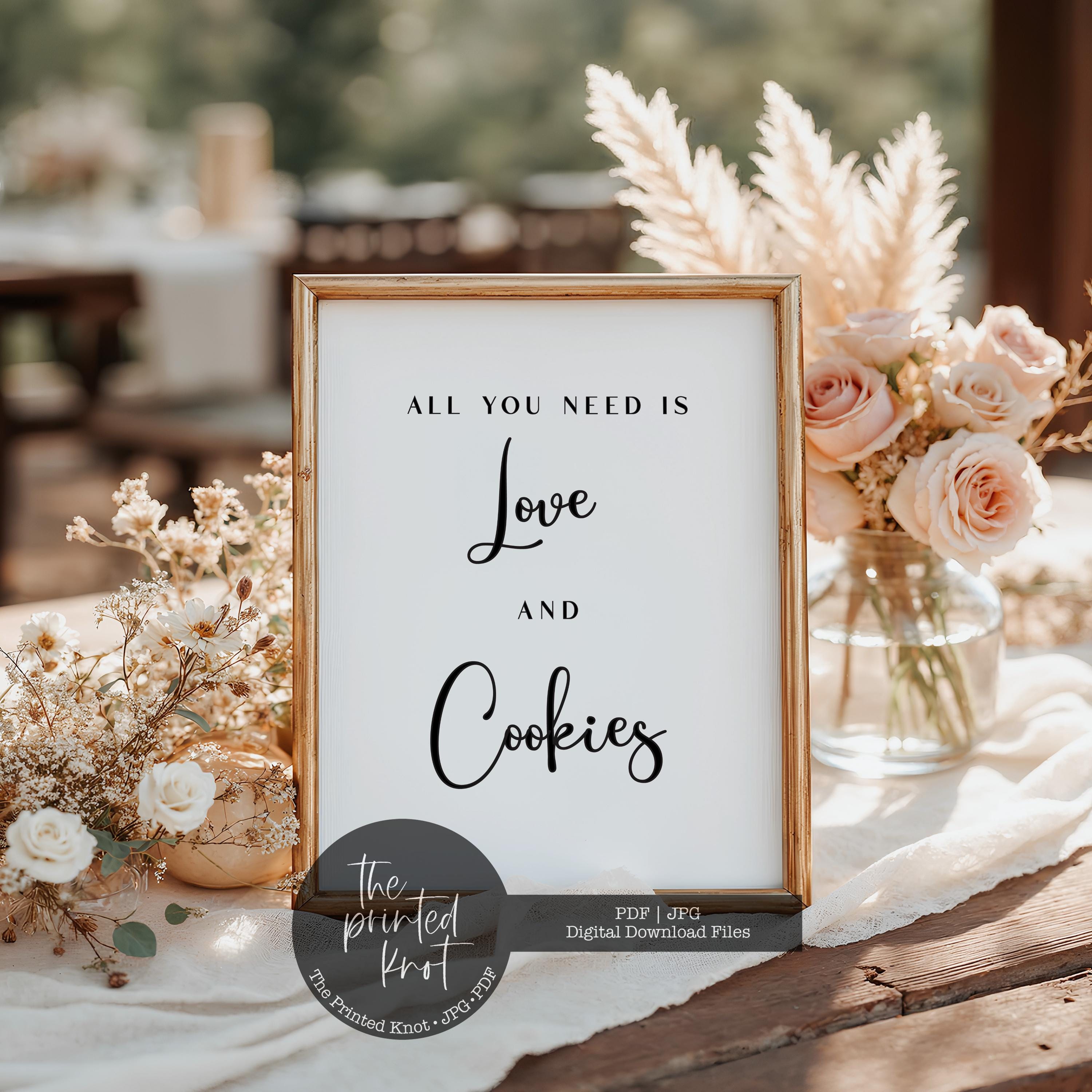All You Need is Love and Cookies Wedding Sign, Cookie Bar Wedding Sign ...