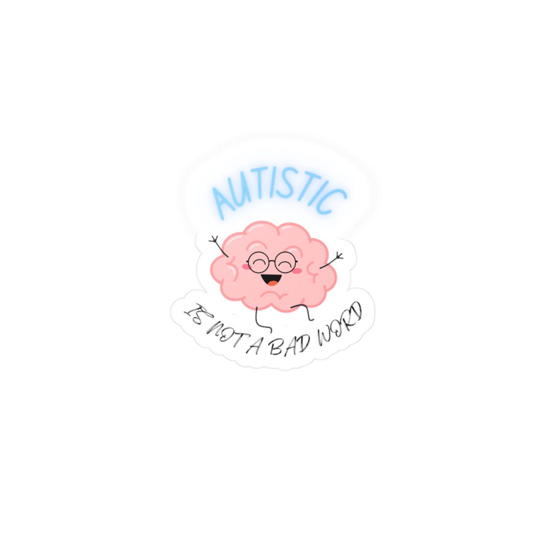 Autistic Kiss-cut Vinyl Decals - Empowering Stickers for Neurodiversity ...
