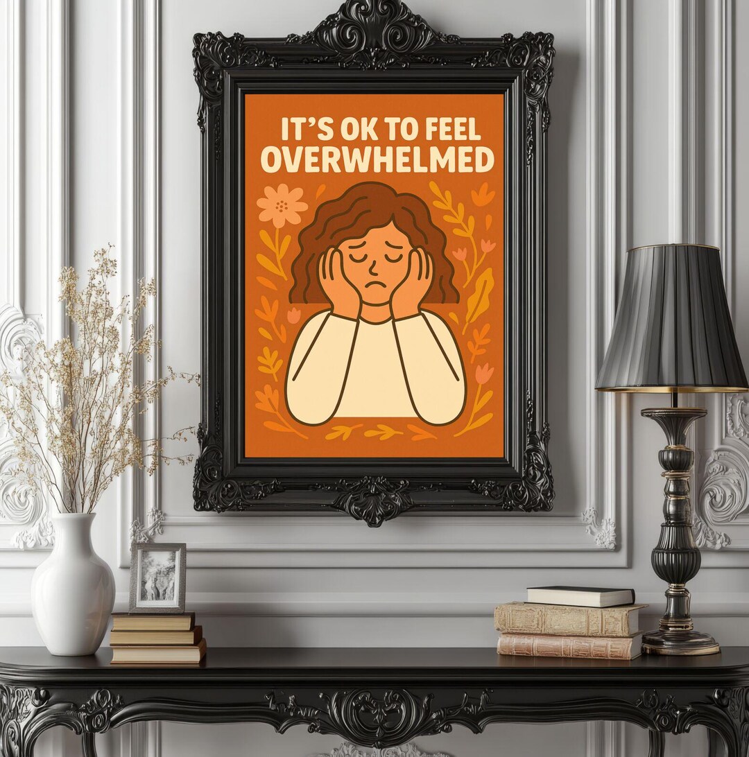 It’s OK to Feel Overwhelmed Poster | Mental Health Wall Art | Warm ...