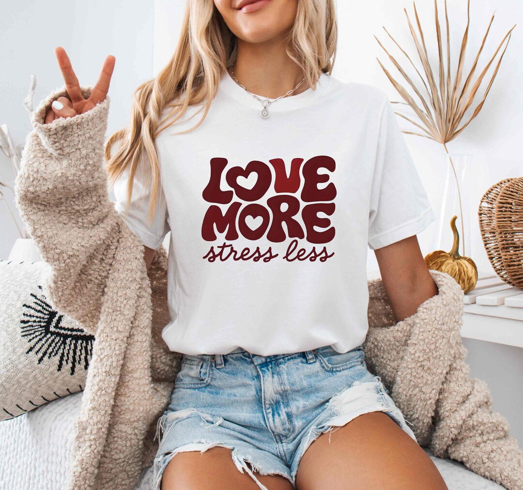Mental Health Shirt, Love More Stress Less Shirt, Self Care Gift ...
