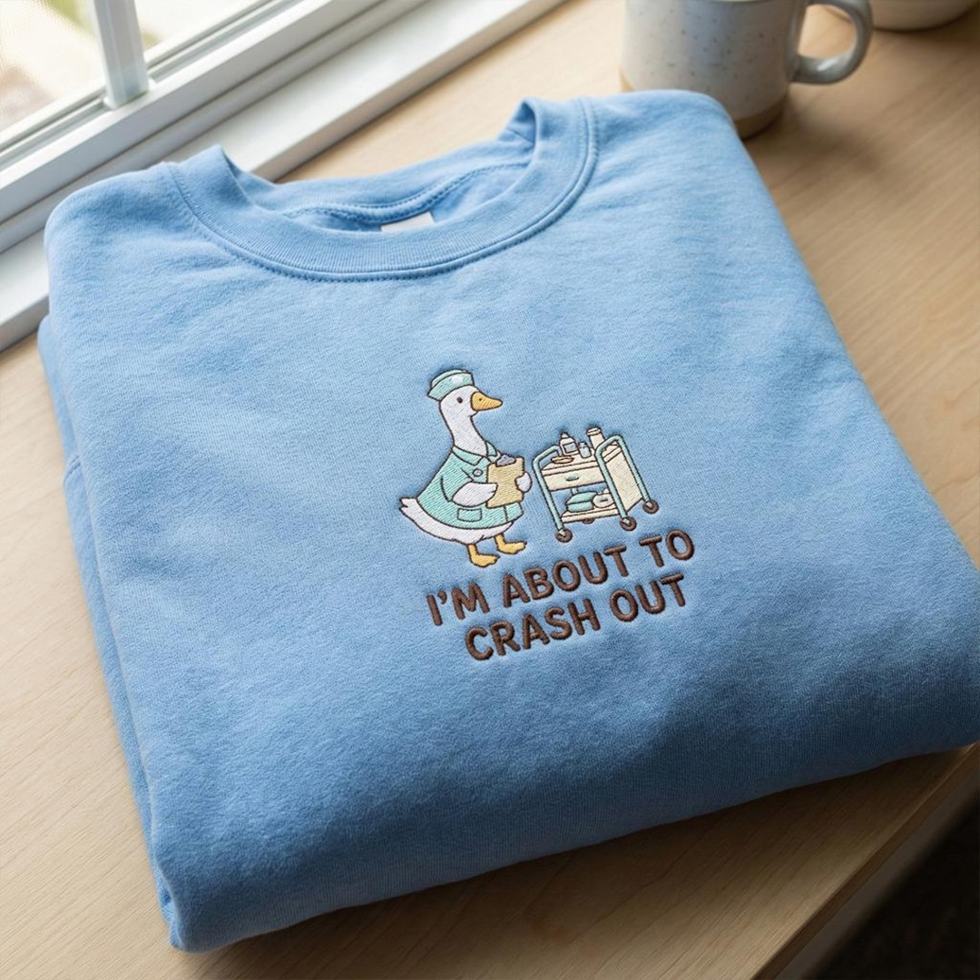 Nurse Duck Embroidered Sweatshirt, I’m About to Crash Out Quote, Funny ...