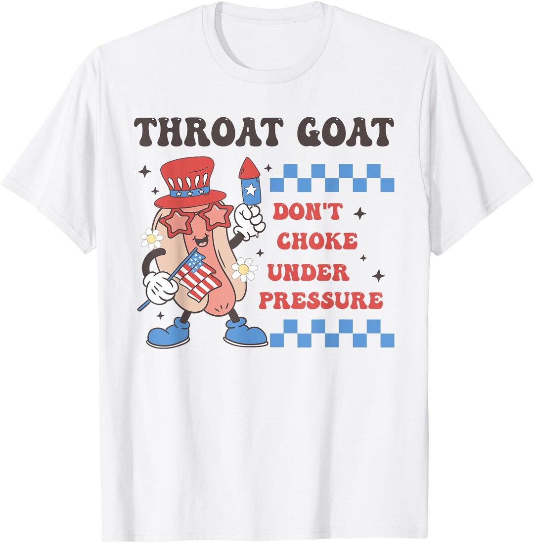 Throat Goat Don't Choke Under Pressure 4th of July Hotdog PNG ...