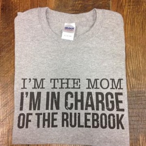 Parent Rules I'm The Mom I'm In Charge of the | Etsy