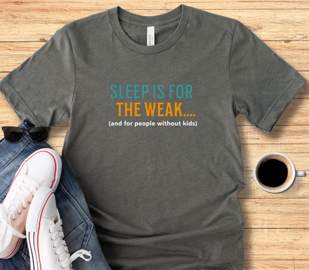 Sleep is for Weak, Bella Canva,ironic Shirt, Sarcasm Shirt, Father's ...