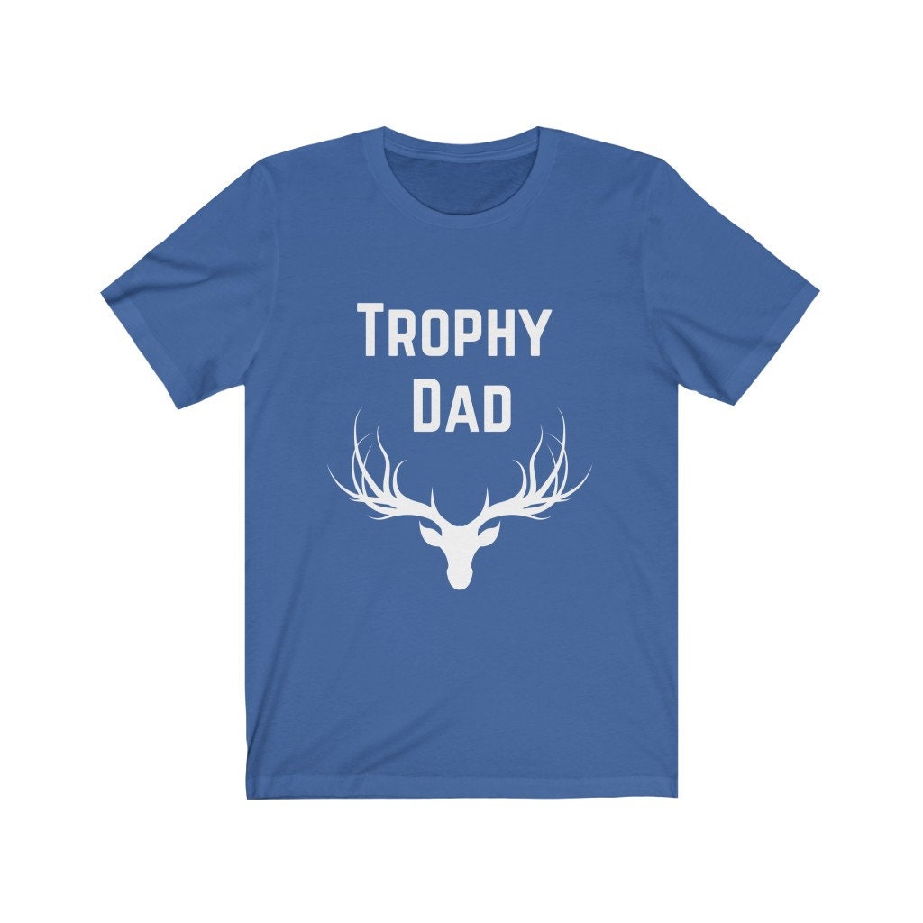 Trophy Dad Best Dad Father's Day Father Hunting Shirt Unisex Jersey ...