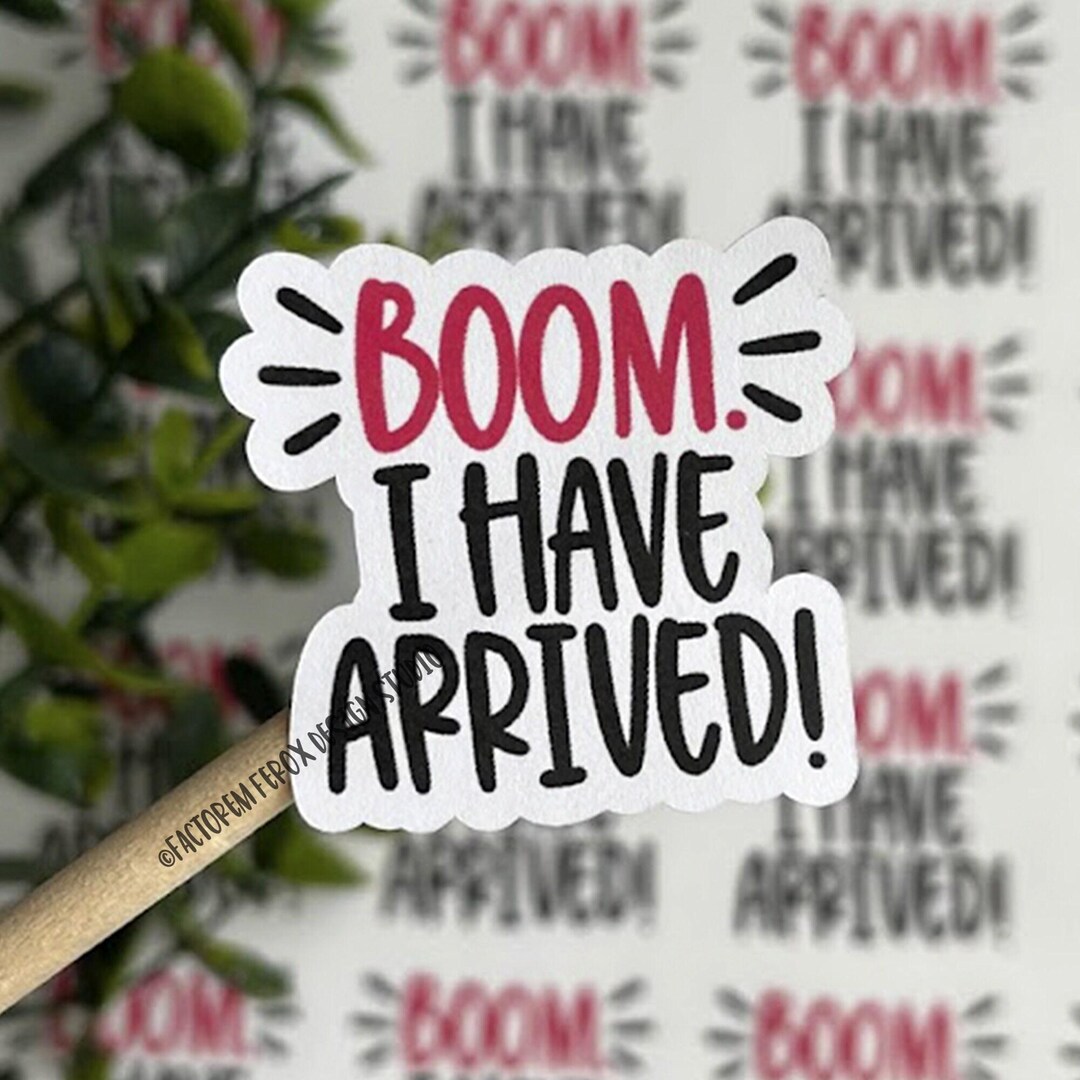 Boom I Have Arrived Sticker©, Small Shop, Small Business, Packaging ...