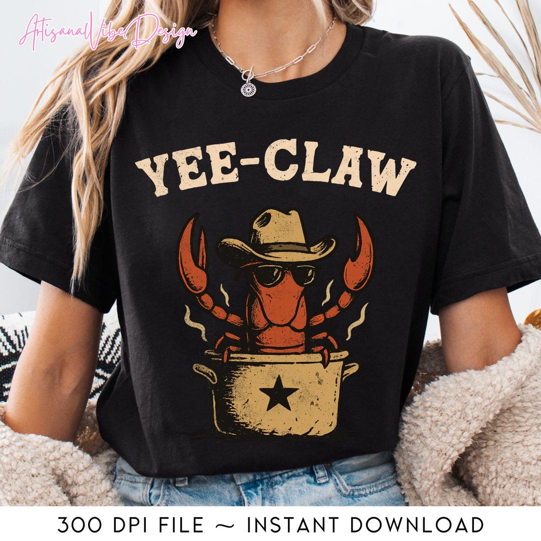 Yee Claw Design Png, Funny Crawfish Boil Cajun Seafood Festival Fishing ...