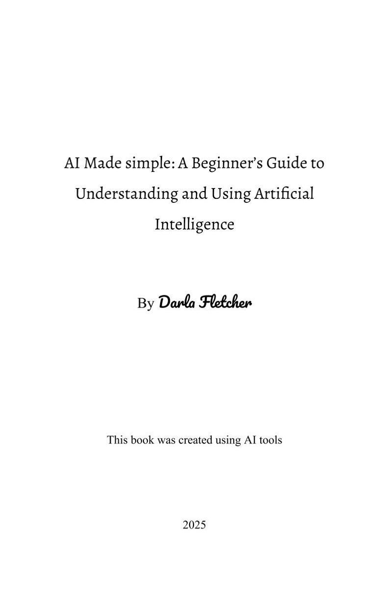 AI Made Simple: A Beginner’s Guide to Understanding and Using ...