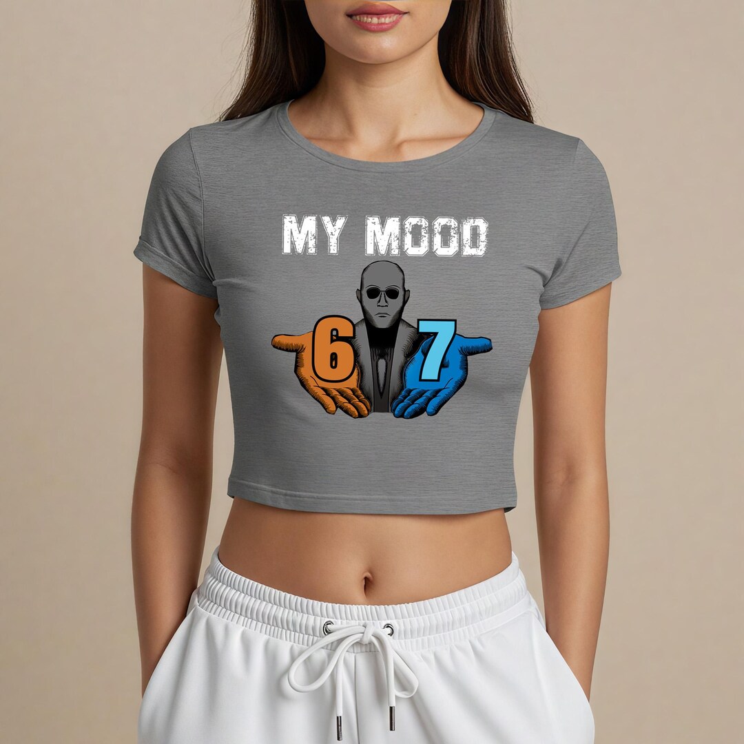 My Mood 67 Crop Top: Viral Tiktok Meme Tee, Gen Z Humor - Etsy