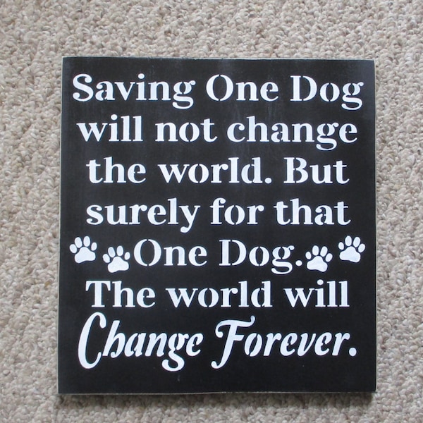 Saving One Dog Will Not Change the World Sign - Etsy