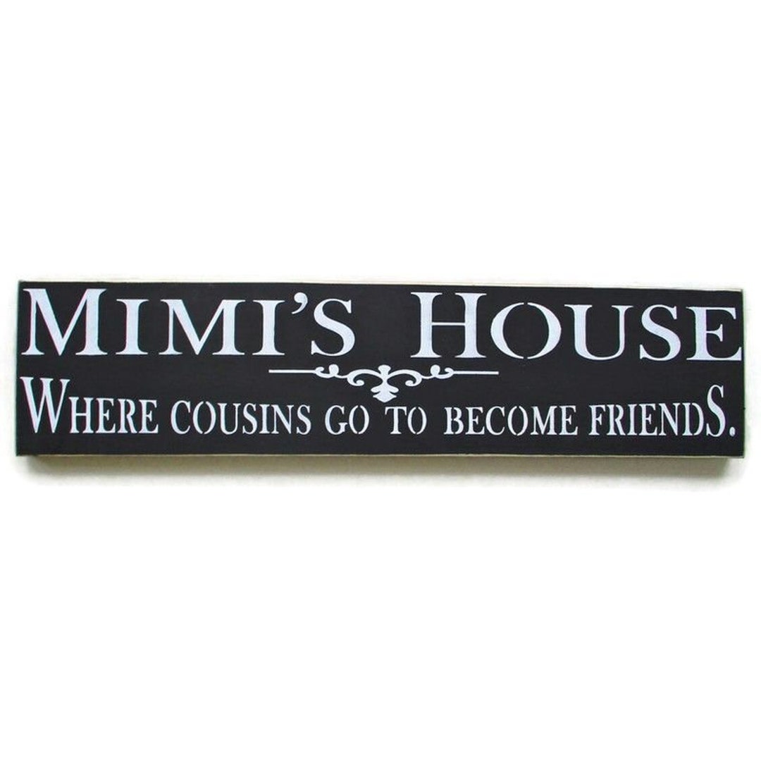 Mimi's House Where Cousins Go to Become Friends Wooden Sign, Christmas ...