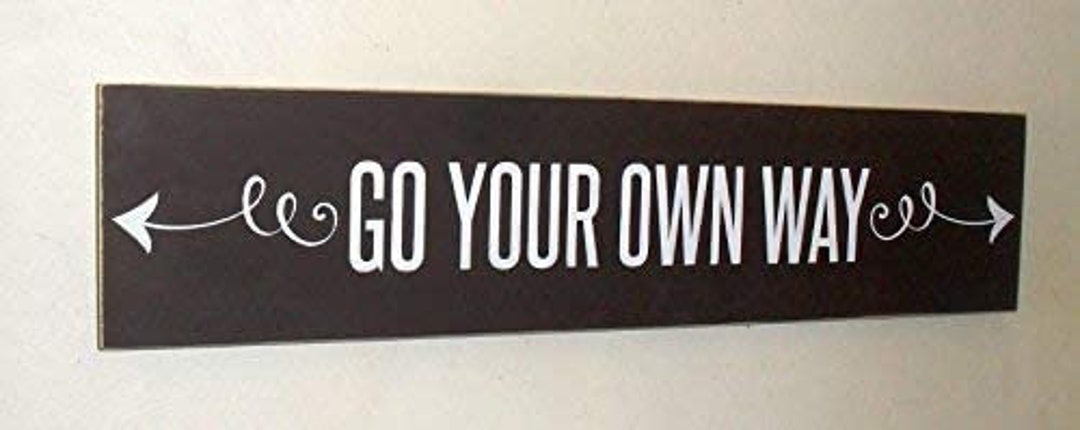 Go Your Own Way Wooden Sign With Arrows You Pick Colors - Etsy